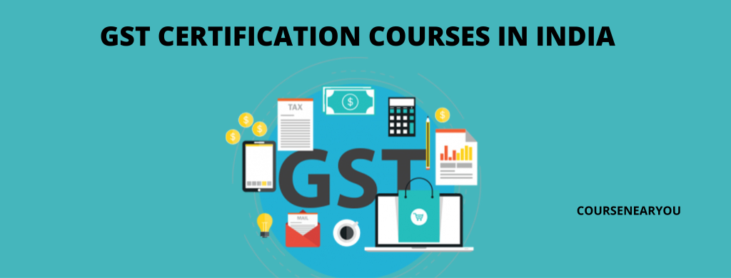 Top 11 GST Certification Courses in India With Placements